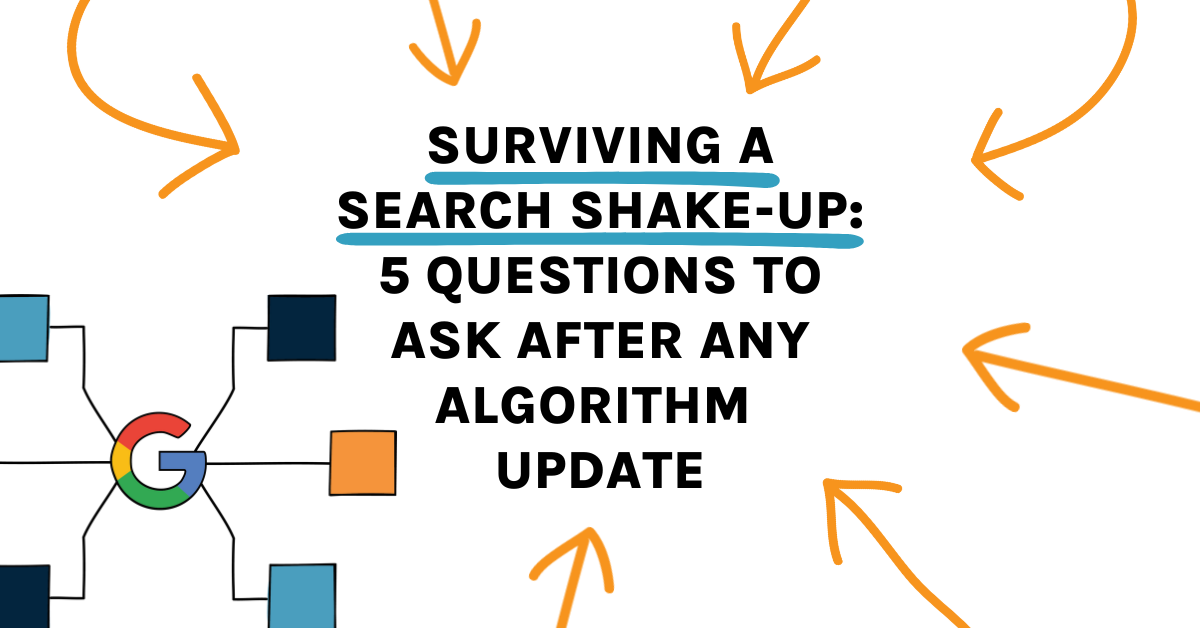 Surviving a Search Shake-Up: 5 Questions to Ask After Any Algorithm Update